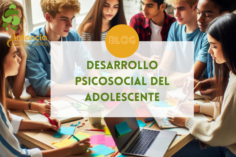 Desarrollo Psicosocial del Adolescente - Infancia y Desarrollo Pleno