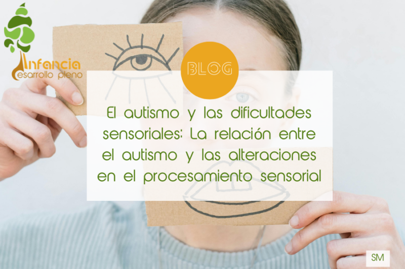 El autismo y las dificultades sensoriales: La relación entre el autismo ...